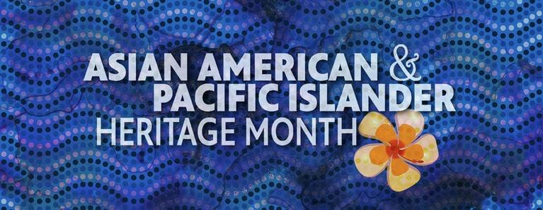 Asian American and Pacific Islander Heritage Month 2023